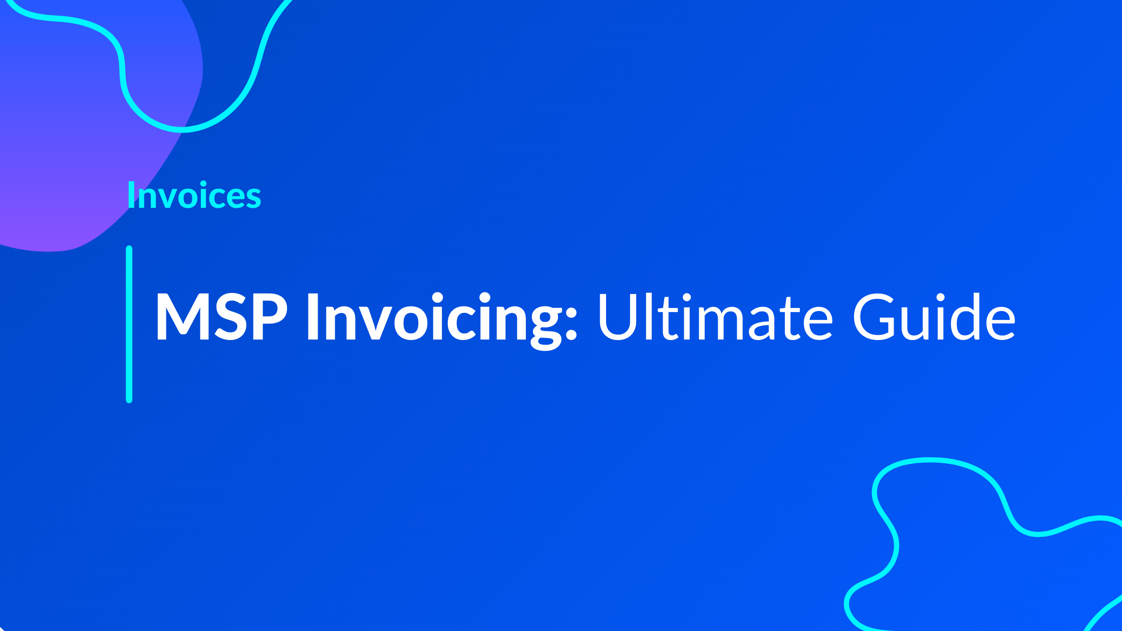 MSP Invoicing: Ultimate Guide